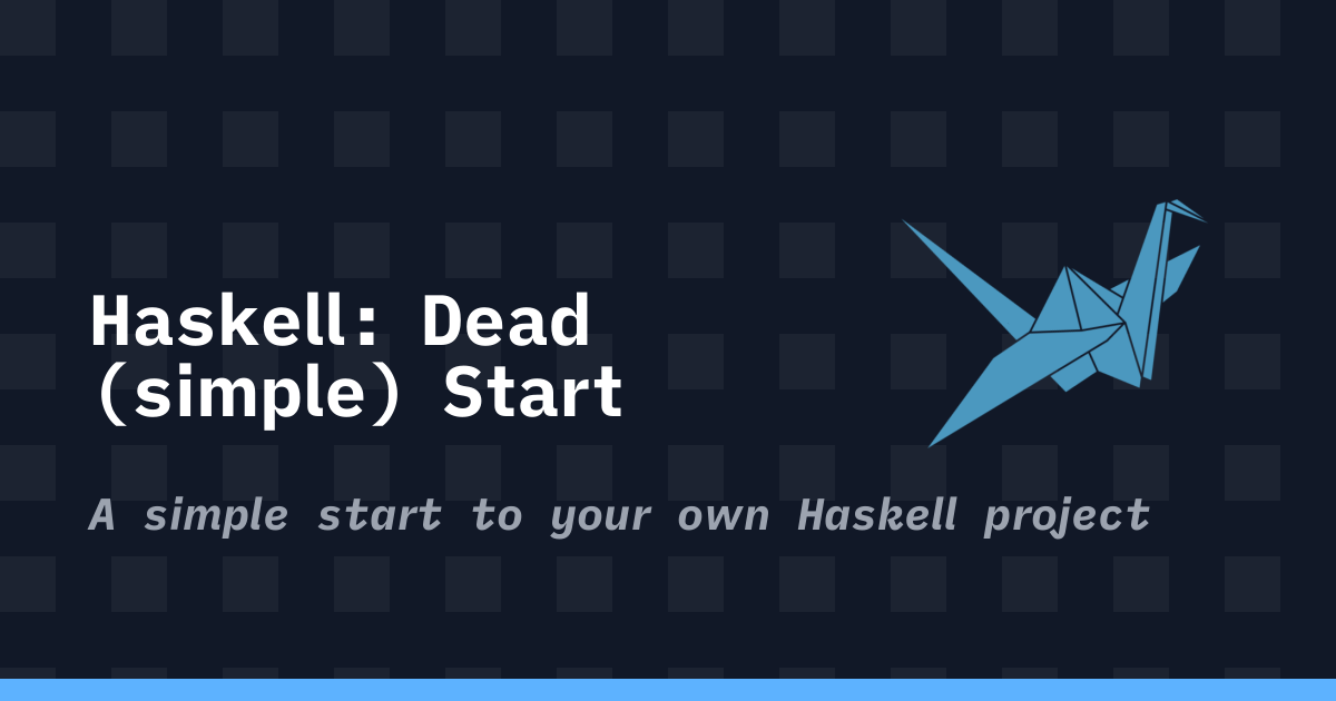 Haskell: Dead (simple) Start | KorigamiK